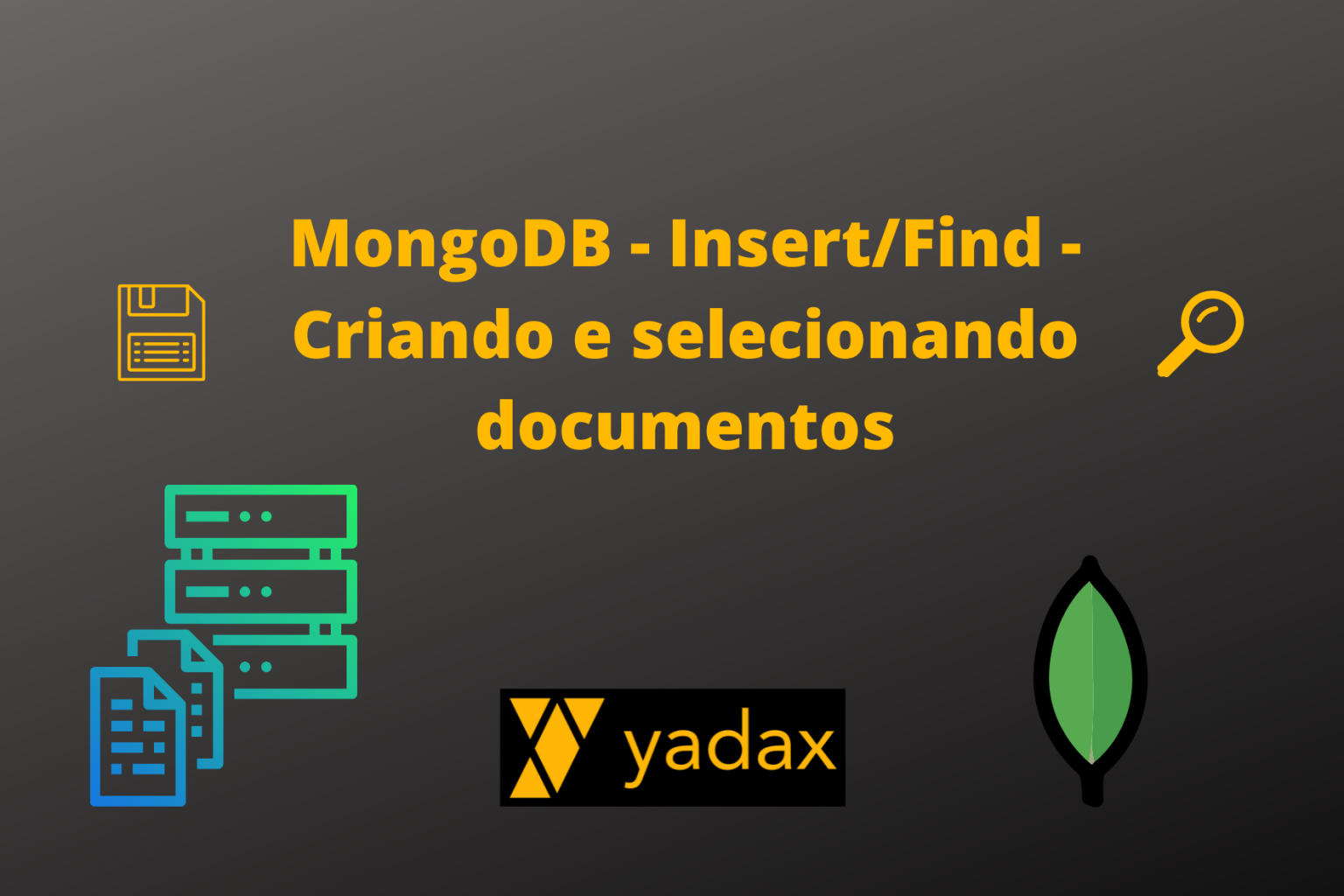 MongoDB - Insert/Find - Criando e selecionando documentos - Yadax Databases