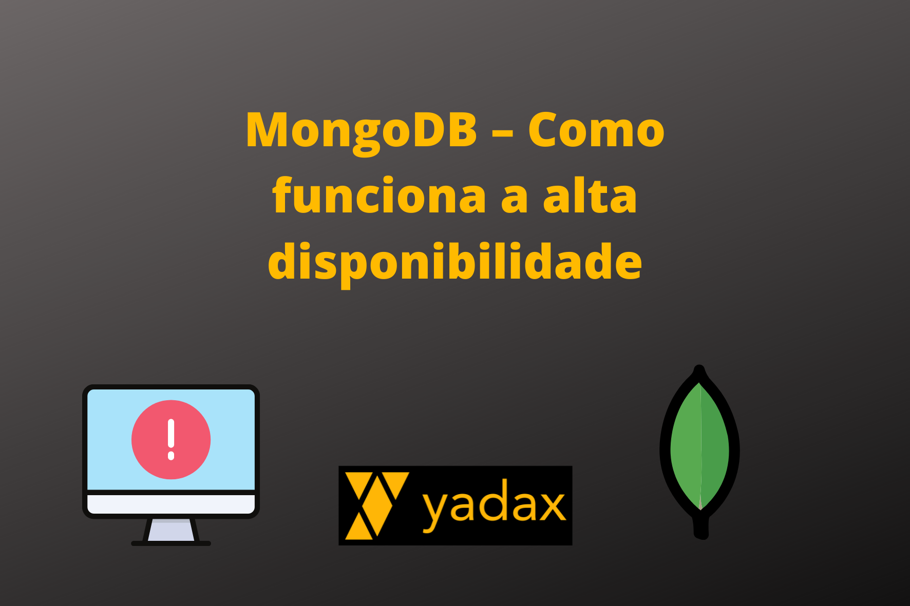 MongoDB - Vamos entender a alta disponibilidade - Yadax Databases