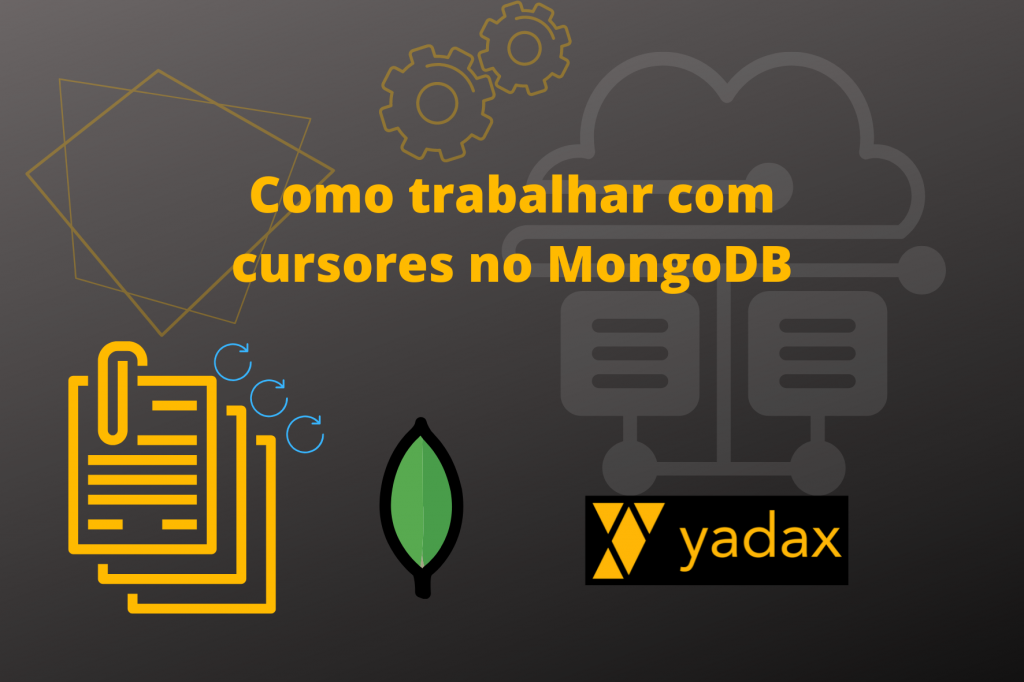 Como trabalhar com cursores no MongoDB - Yadax Databases